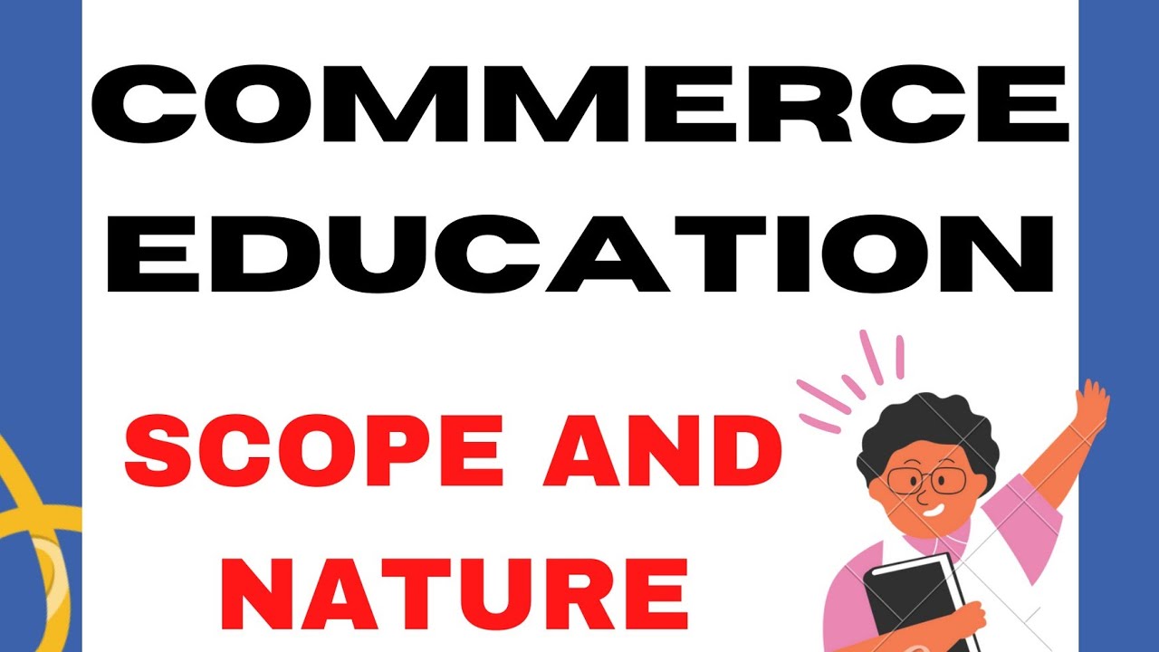 commerce Education - scope and Nature (pedagogy of commerce) - YouTube