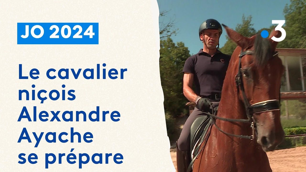 Paris 2024 : le cavalier niçois Alexandre Ayache se prépare pour ses ...