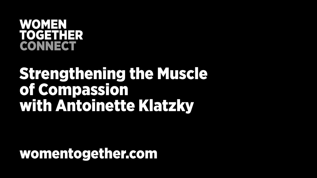 Strengthening the Muscle of Compassion, with Antoinette Klatzky - YouTube