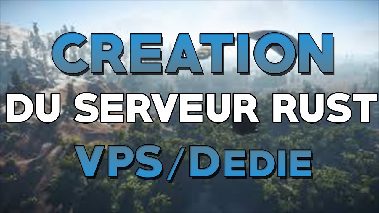 Comment faire son serveur Rust sous VPS ou Dedie - YouTube