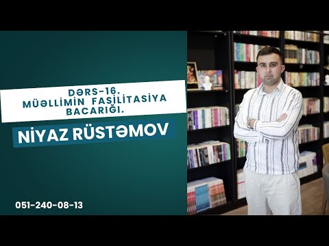 MÜƏLLİMİN FASİLİTASİYA BACARIĞI. DƏRS-16.