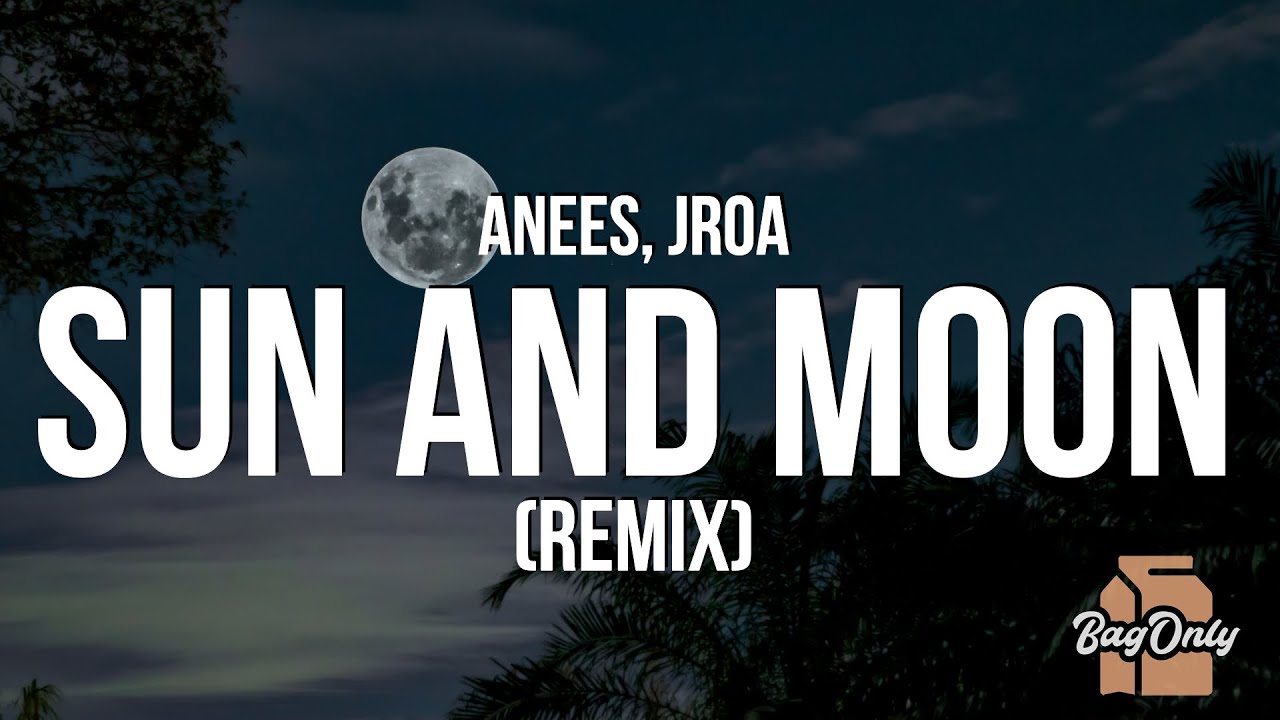 Anees - Sun and Moon Remix (Lyrics) ft. JROA - YouTube