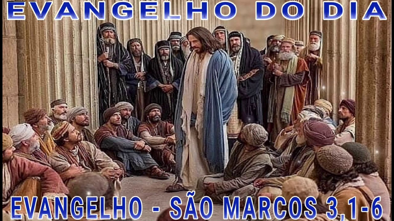 EVANGELHO DO DIA - SÃO MARCOS 3,1-6 - YouTube