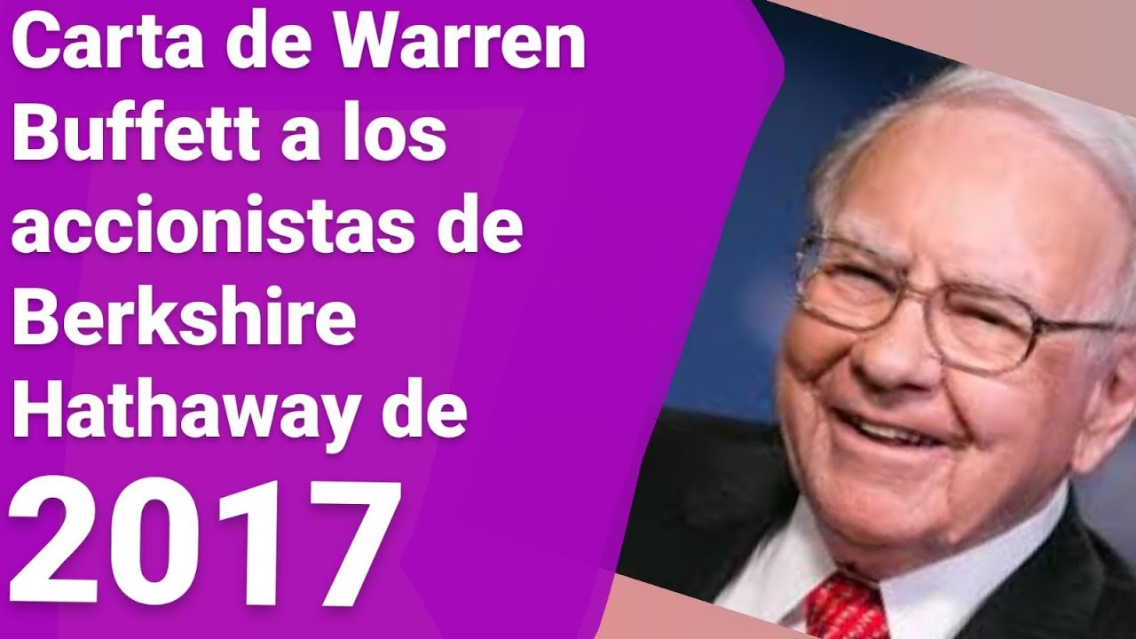 CARTA de Warren Buffett 2017 📬 Warren Buffett en ESPAÑOL 📊 Carta Berkshire Hathaway 2017 - YouTube
