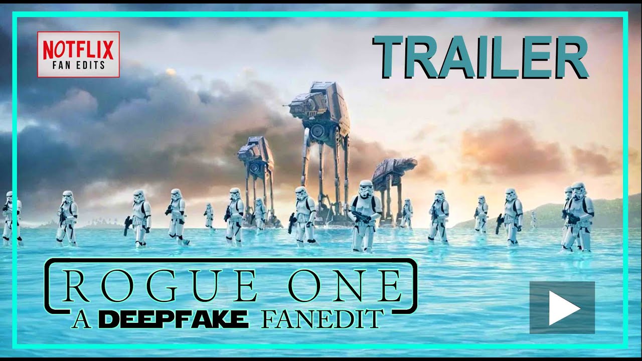 ⭐️ Star Wars Rogue One: A DEEPFAKE FANEDIT - Trailer (NOTFLIX Fan Edits ...