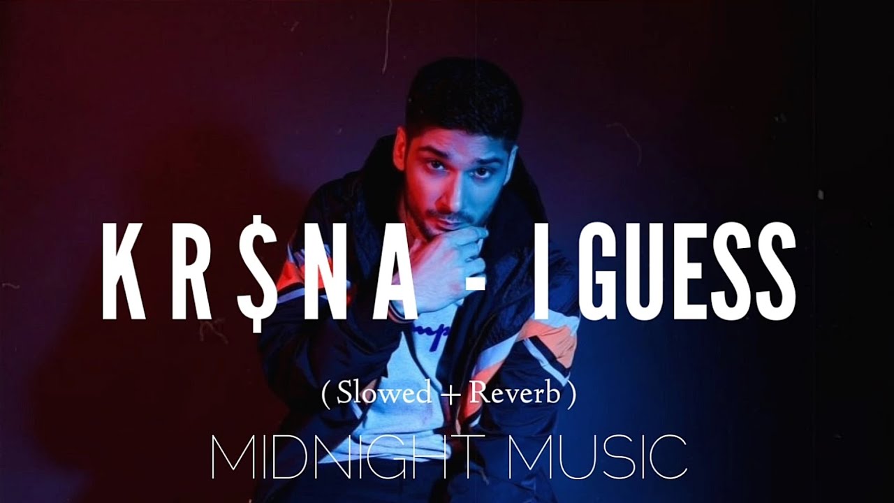 I Guess - KR$NA | Slowed Reverb | Lofi | Midnight Music - YouTube