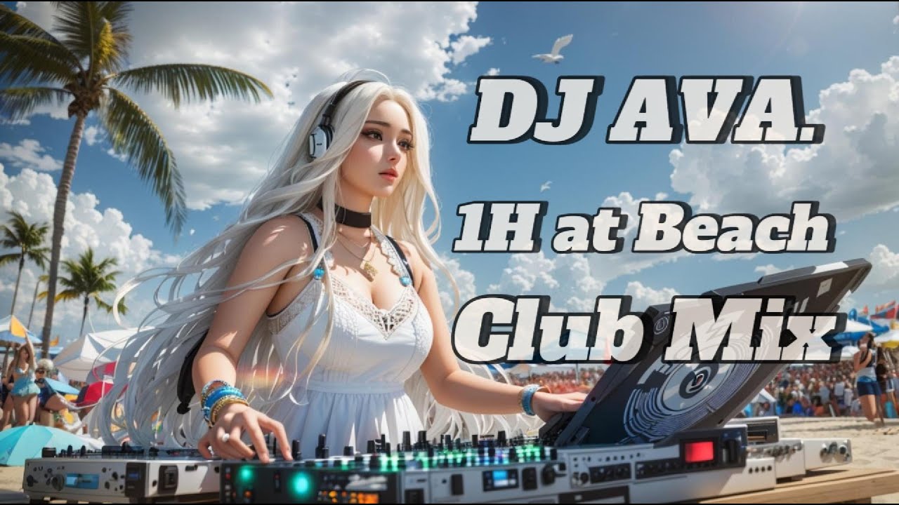 DJ-AVA 1H Clubbing at Beach - YouTube