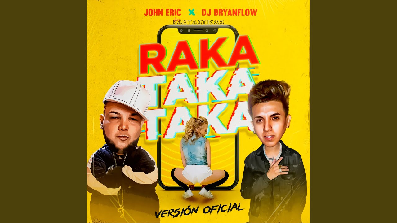 Raka Taka Taka Version Oficial - DJ Bryanflow, John Eric & Los ...