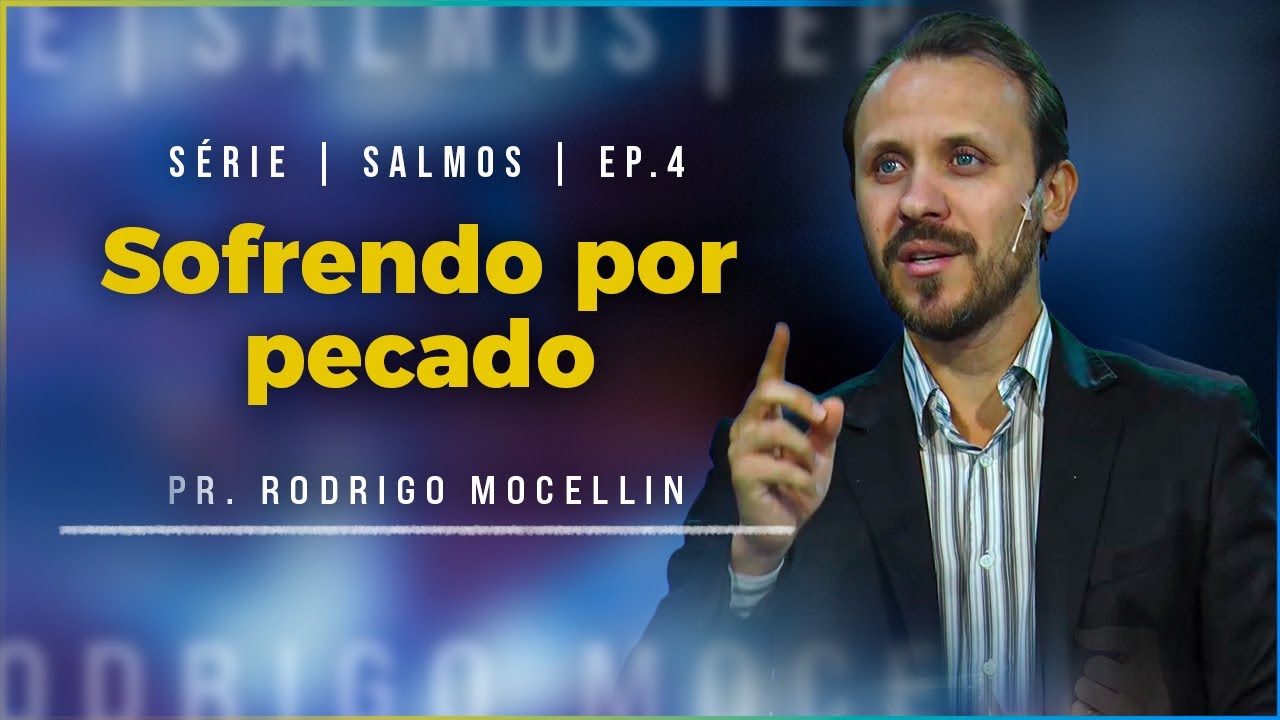 Sofrendo por pecado | Pastor Rodrigo Mocellin - YouTube
