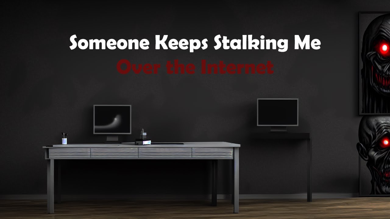 Someone Keeps Stalking Me Over the Internet - YouTube