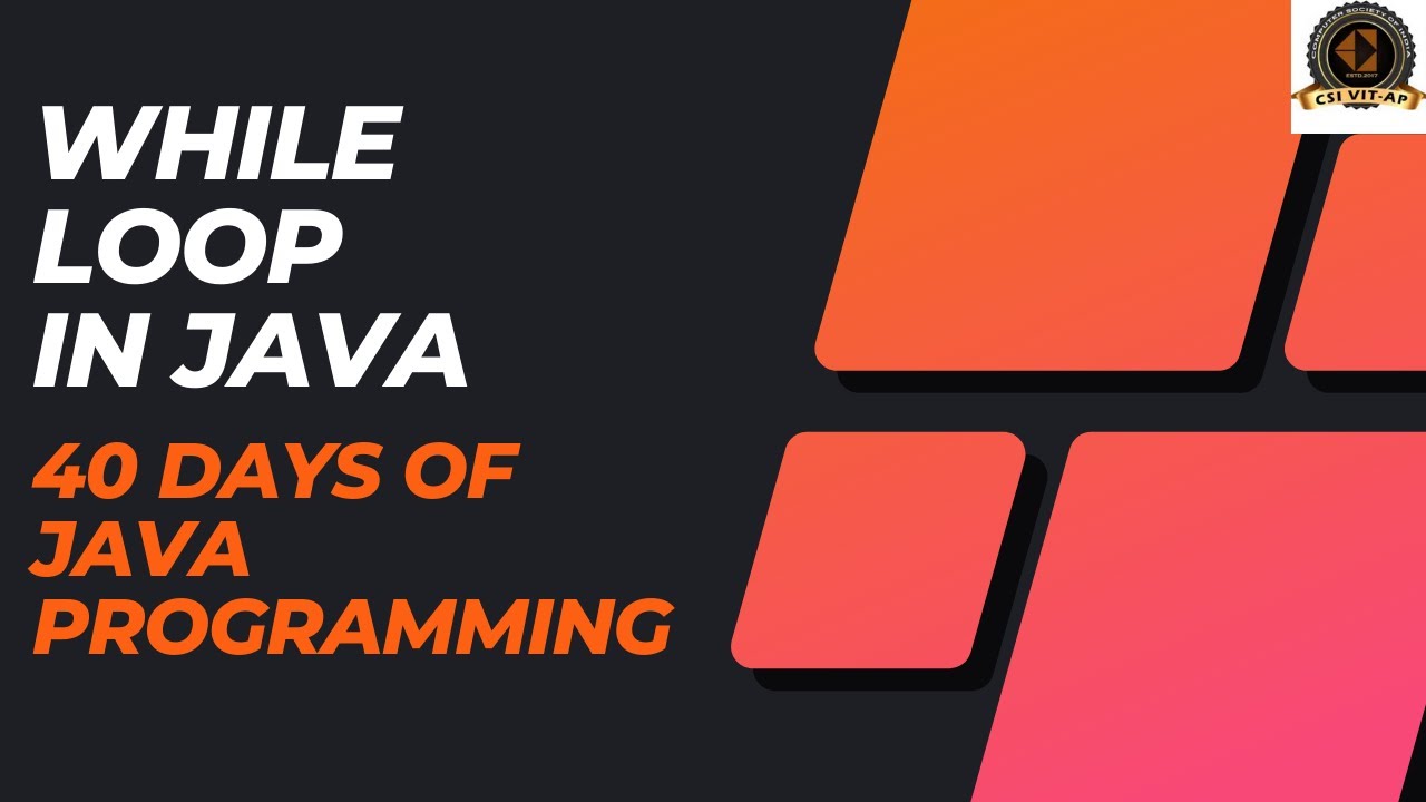 While Loop V Code 40 Days Of Java Programming Csi Vit Ap Youtube