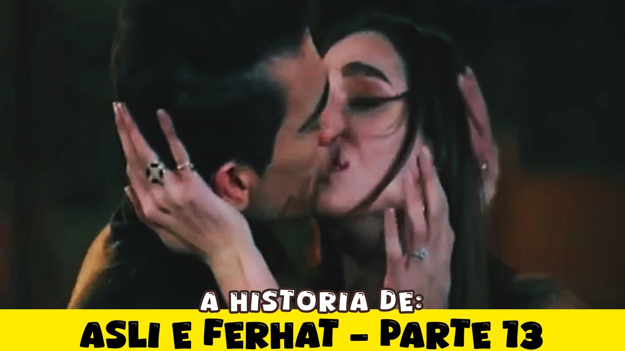 A HISTÓRIA DE ASLI E FERHAT - PARTE 13 - YouTube