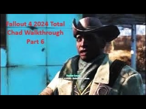 Fallout 4 2024 Total Chad Walkthrough Part 6 - YouTube