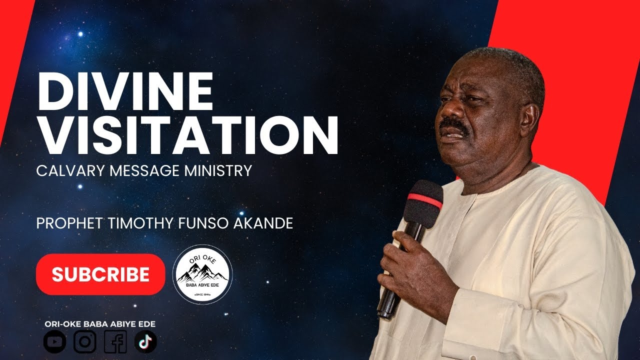 DIVINE VISITATION | PROPHET FUNSO AKANDE | CALVARY MESSAGE MINISTRY ...