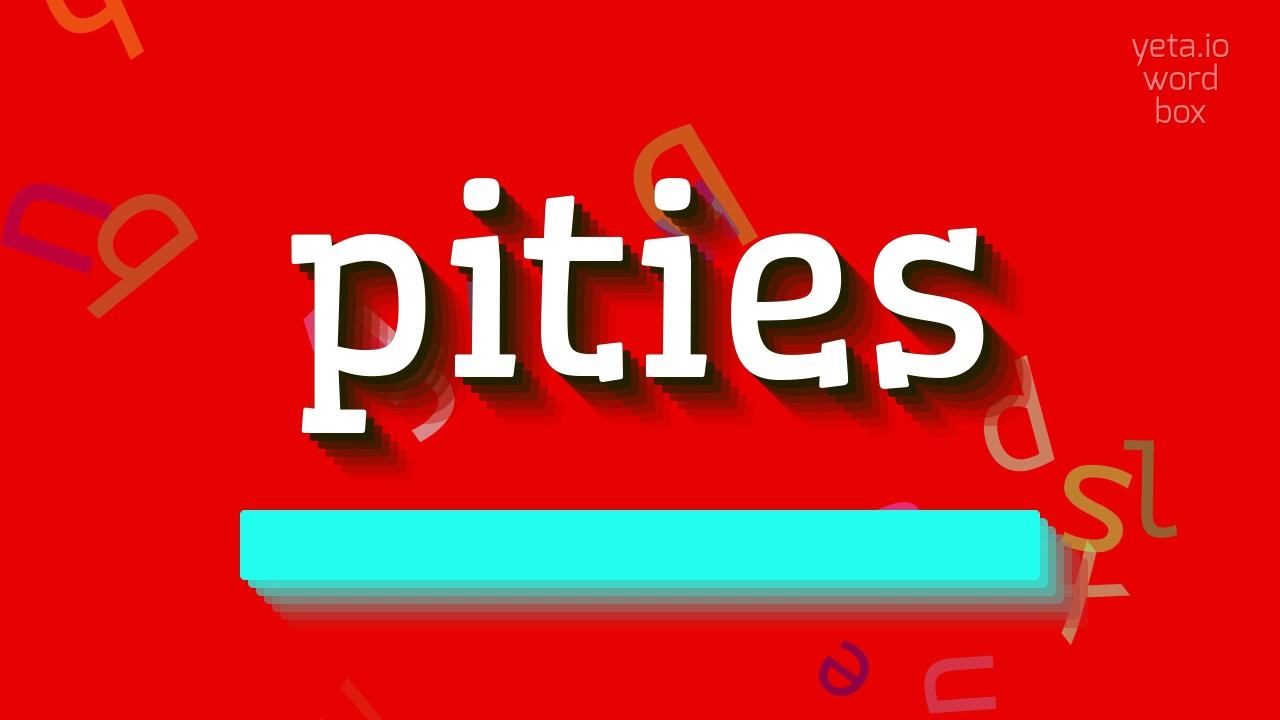 How to say "pities"! (High Quality Voices) - YouTube