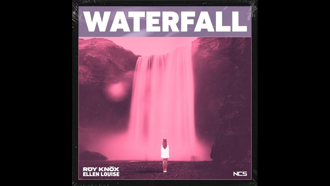 ROY KNOX - Waterfall (feat. Ellen Louise) [Extended Mix] | NCS Release ...