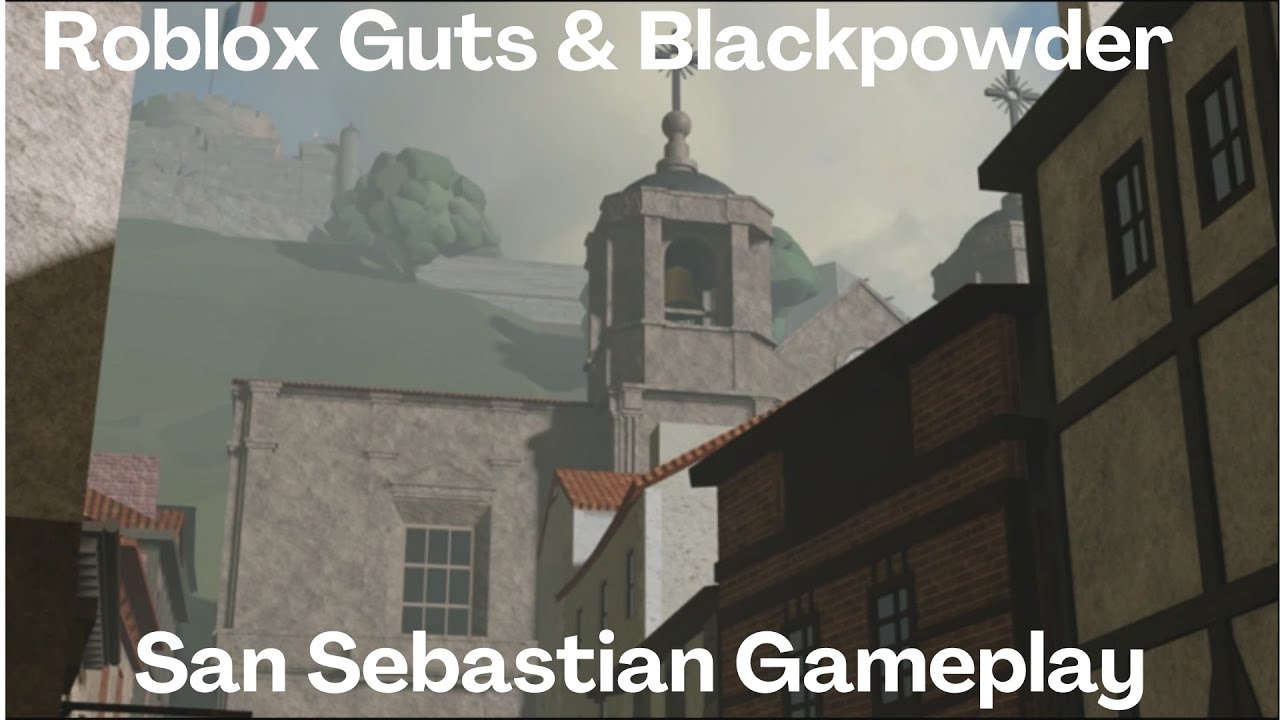 Guts & Blackpowder | San Sebastian | Roblox Guts & Blackpowder Gameplay ...