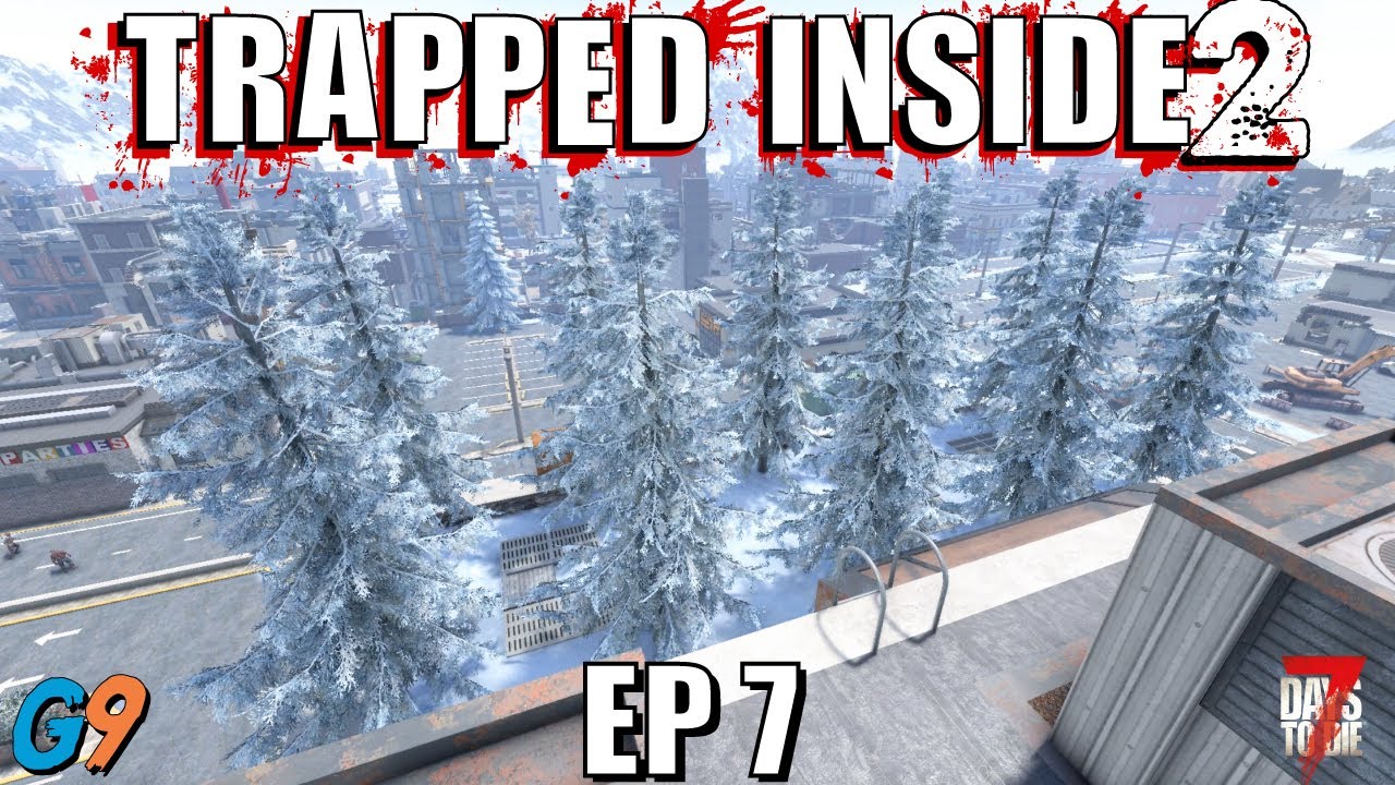 7 Days To Die - Trapped Inside 2 EP7 (The Turns Are Tableing) - YouTube