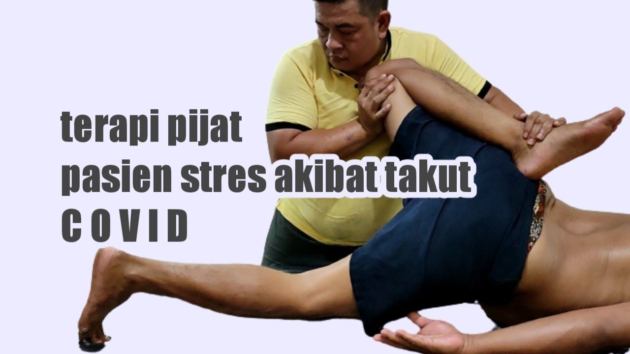 pijat pasien stress karena takut covid/tubuh pun ikut sakit - YouTube