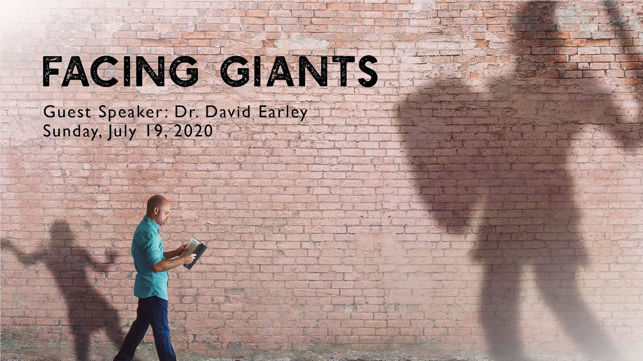 FACING GIANTS | Guest Speaker: Dr. David Earley | Sunday, July 19, 2020 ...
