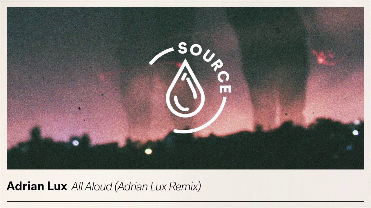 Adrian Lux - All Aloud (Adrian Lux Remix) - YouTube
