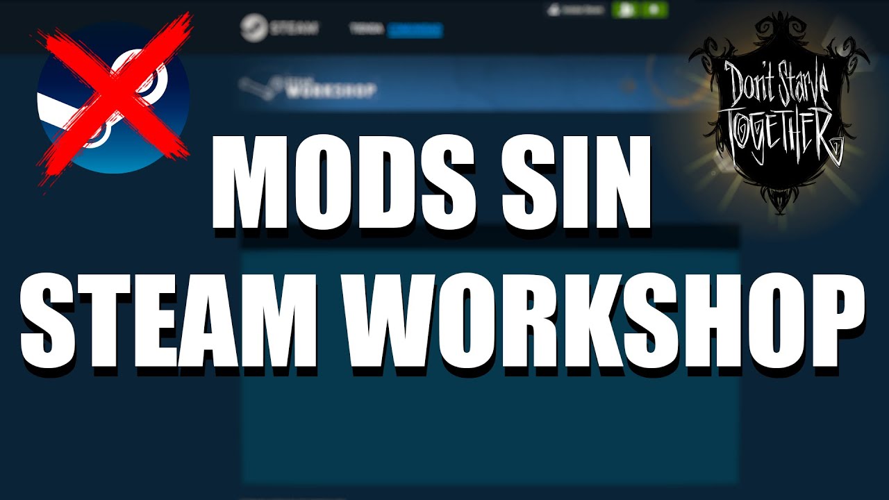 MODS ¿Sin STEAM WORKSHOP? | Don't Starve Together | Guía en Español #dst - YouTube