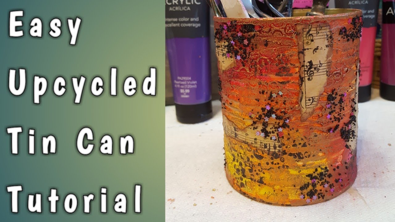 Easy Mixed Media Upcycled Tin Can Tutorial - YouTube