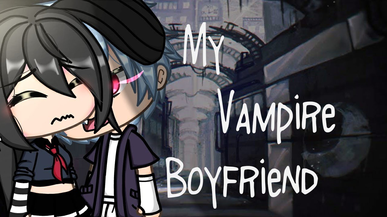 || My Vampire Boyfriend || Gacha Life Mini Movie || GLMM || - YouTube