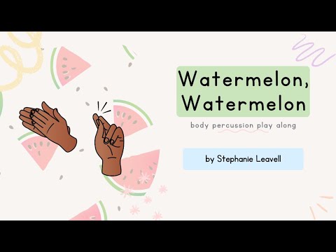 Watermelon, Watermelon by Stephanie Leavell | Body Percussion Play Along | Music For Kiddos