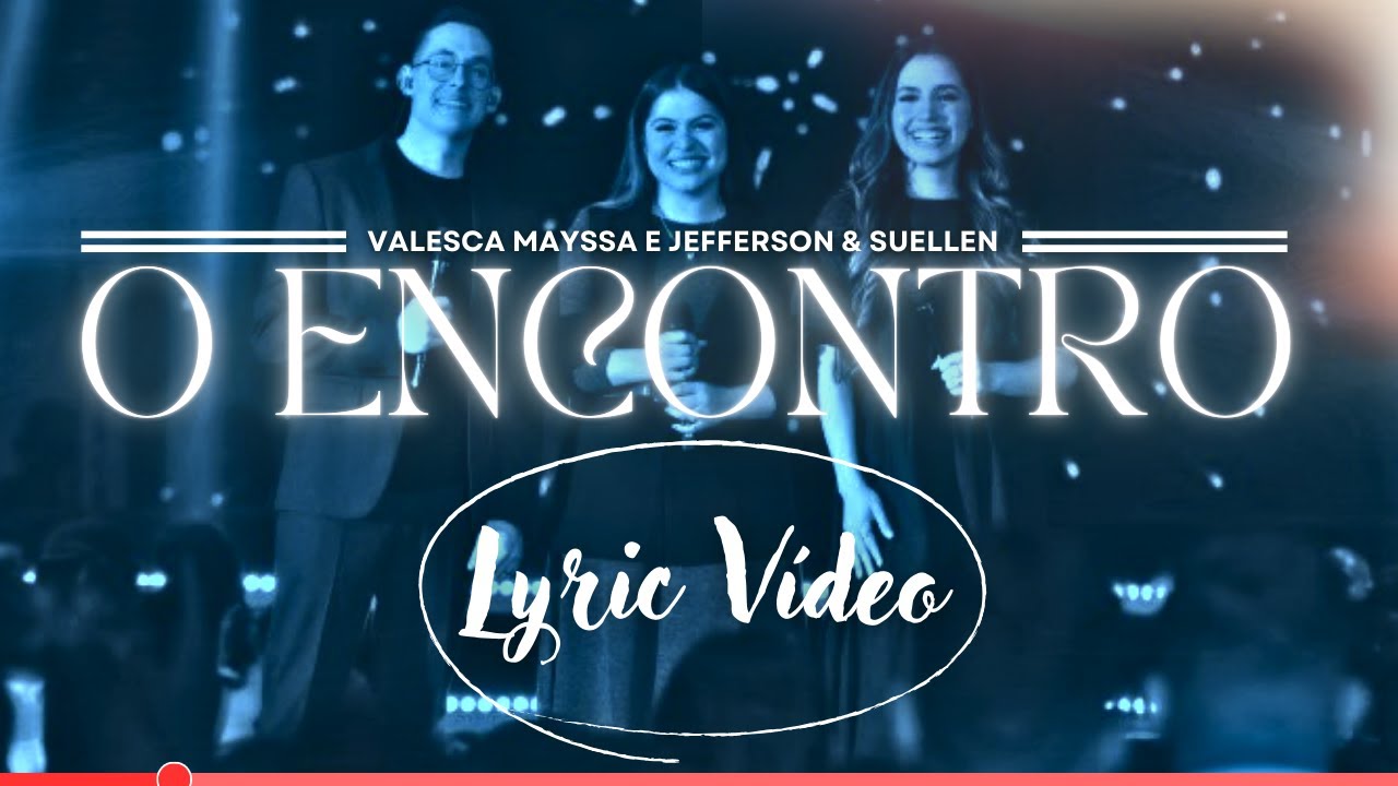 Valesca Mayssa e Jefferson & Suellen | O Encontro [Lyric Vídeo] - YouTube