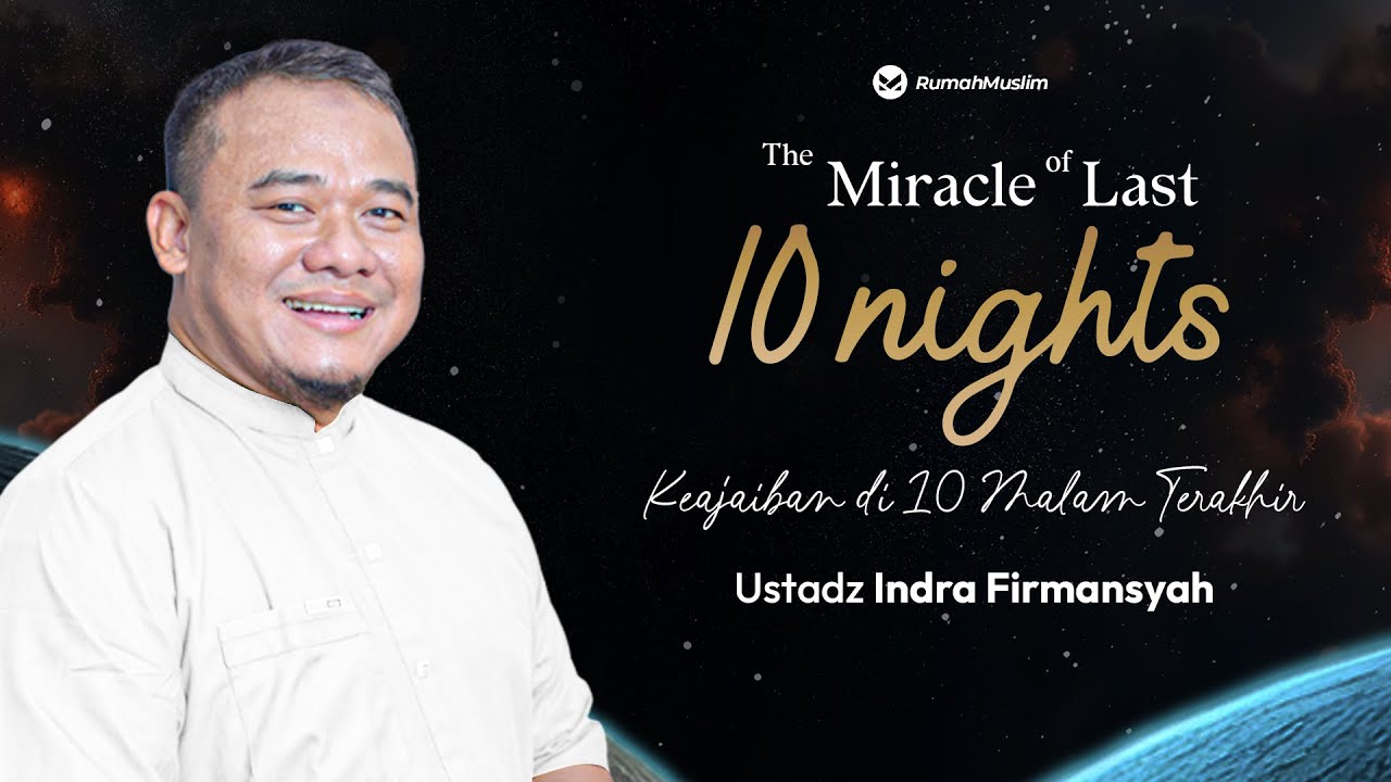 KEAJAIBAN DI 10 MALAM TERAKHIR | USTADZ INDRA FIRMANSYAH | SESI KE-2 ...