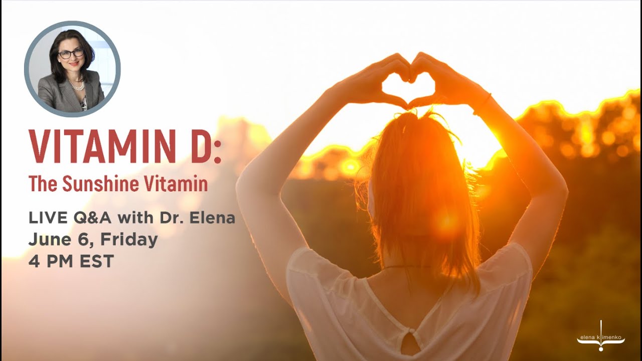 Vitamin D: The Sunshine Vitamin - Live Q&A with Dr. Elena Klimenko ...