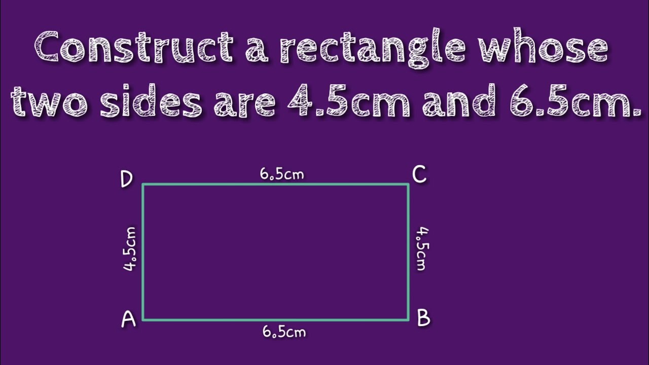 How to construct a rectangle whose two sides are 4.5cm and 6.5cm ...