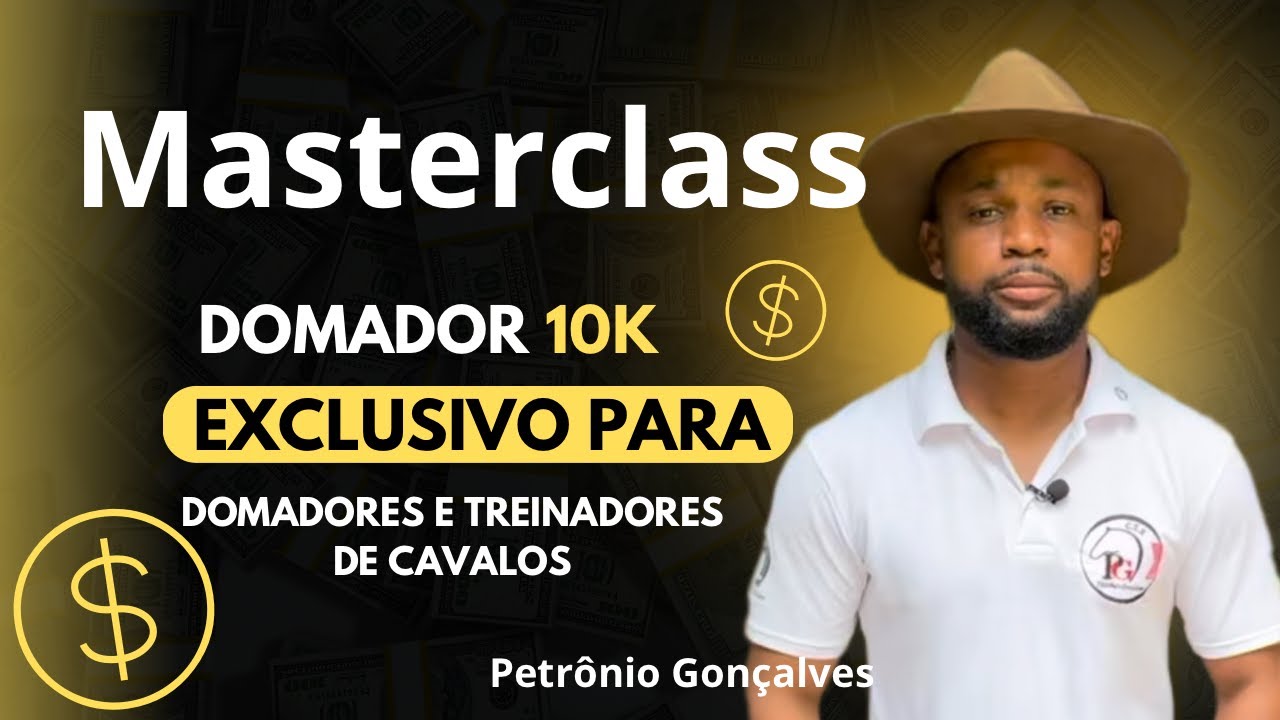 MASTERCLASS DOMADOR 10K - EXCLUSIVO PARA DOMADORES E TREINADORES DE CAVALO - GANHE R$10 MIL POR ...
