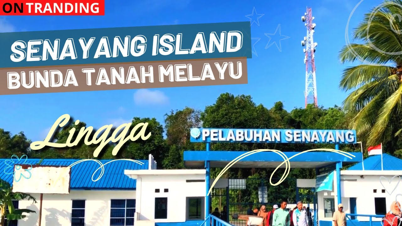 Wisata Jalan Ke SENAYANG ISLAND "Kabupaten Lingga" - YouTube
