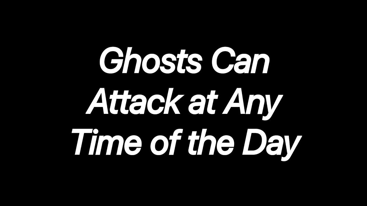 Ghost Attack: Ghosts Can Attack at Any Time of the Day - YouTube