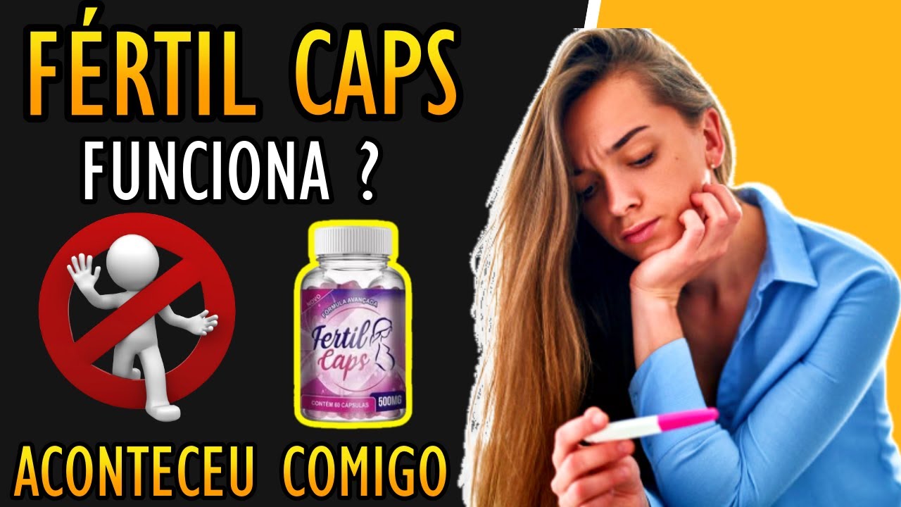 Fertil Caps Funciona ? INCRÍVEL O QUE ACONTECEU CONOSCO - YouTube
