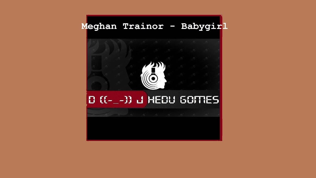 Meghan Trainor - Babygirl (Remix DJ Hedu Gomes) - YouTube