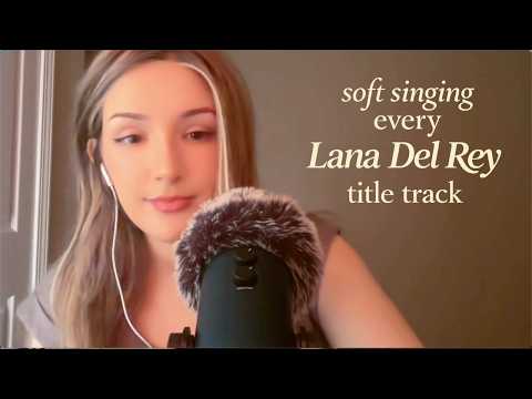 softly singing every Lana Del Rey title track ✧ ASMR (Born To Die, Lust For Life, Honeymoon, & more)