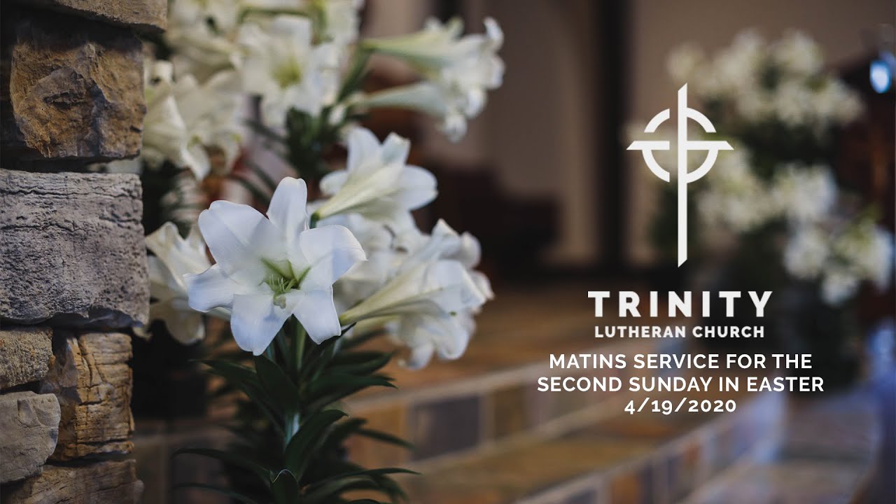 Matins Service for the Second Sunday in Easter | Trinity Lutheran ...