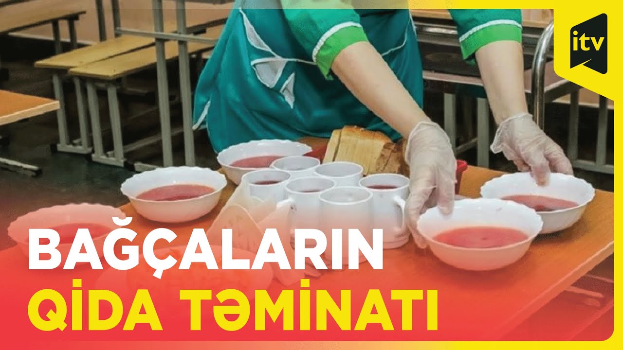 Bağçaların qida təminatı: yeməklər tələblərə cavab verirmi? - YouTube