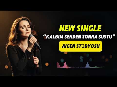 Kalbim Senden Sonra Sustu - New Single Aigen Stüdyosu
