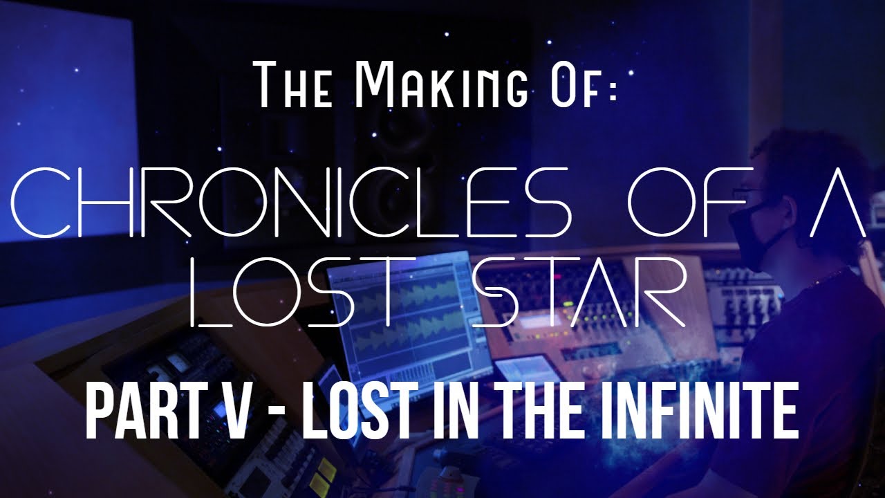 The Making of Chronicles of a Lost Star | Part 5 - Lost in the Infinite ...