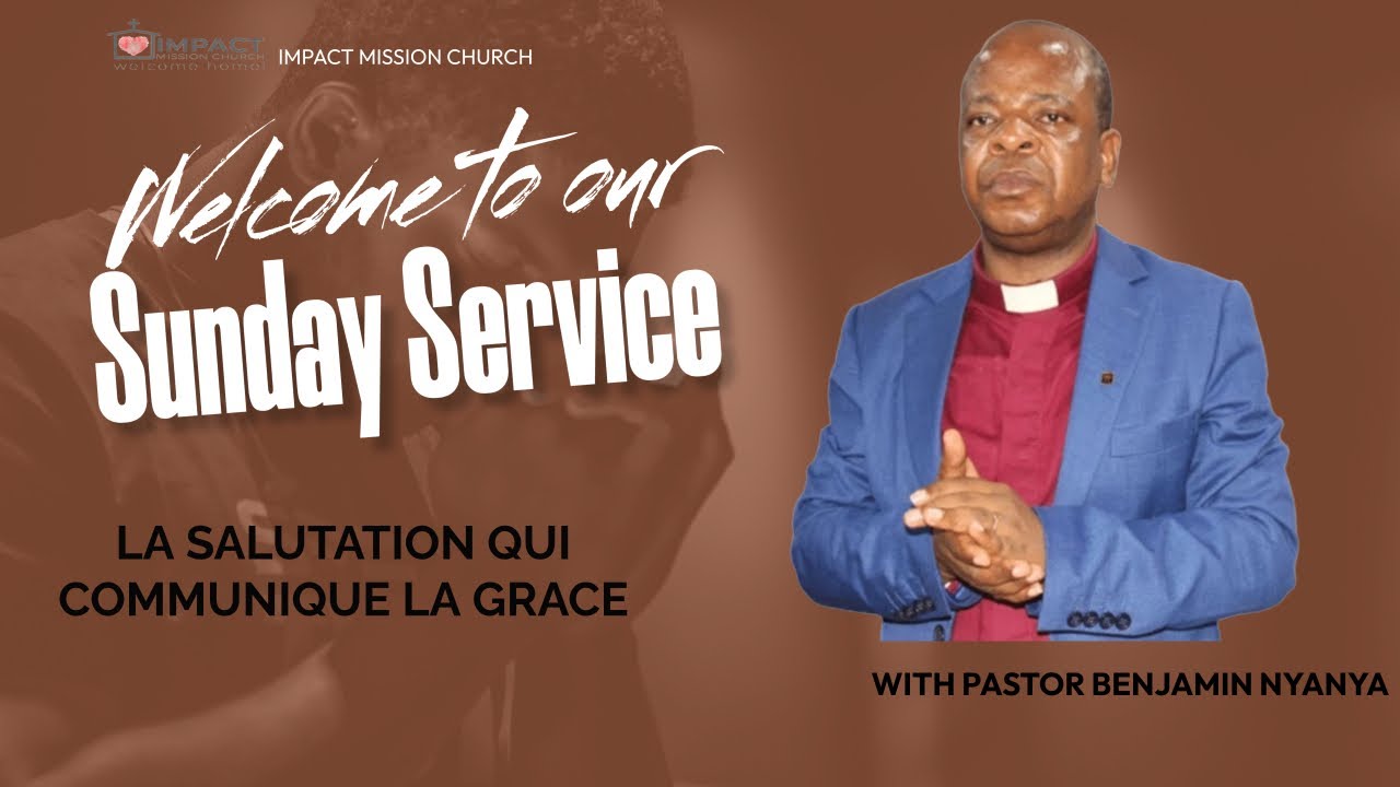 La Salutation Qui Communique La Grace - Pastor Benjamin Nyanya - YouTube