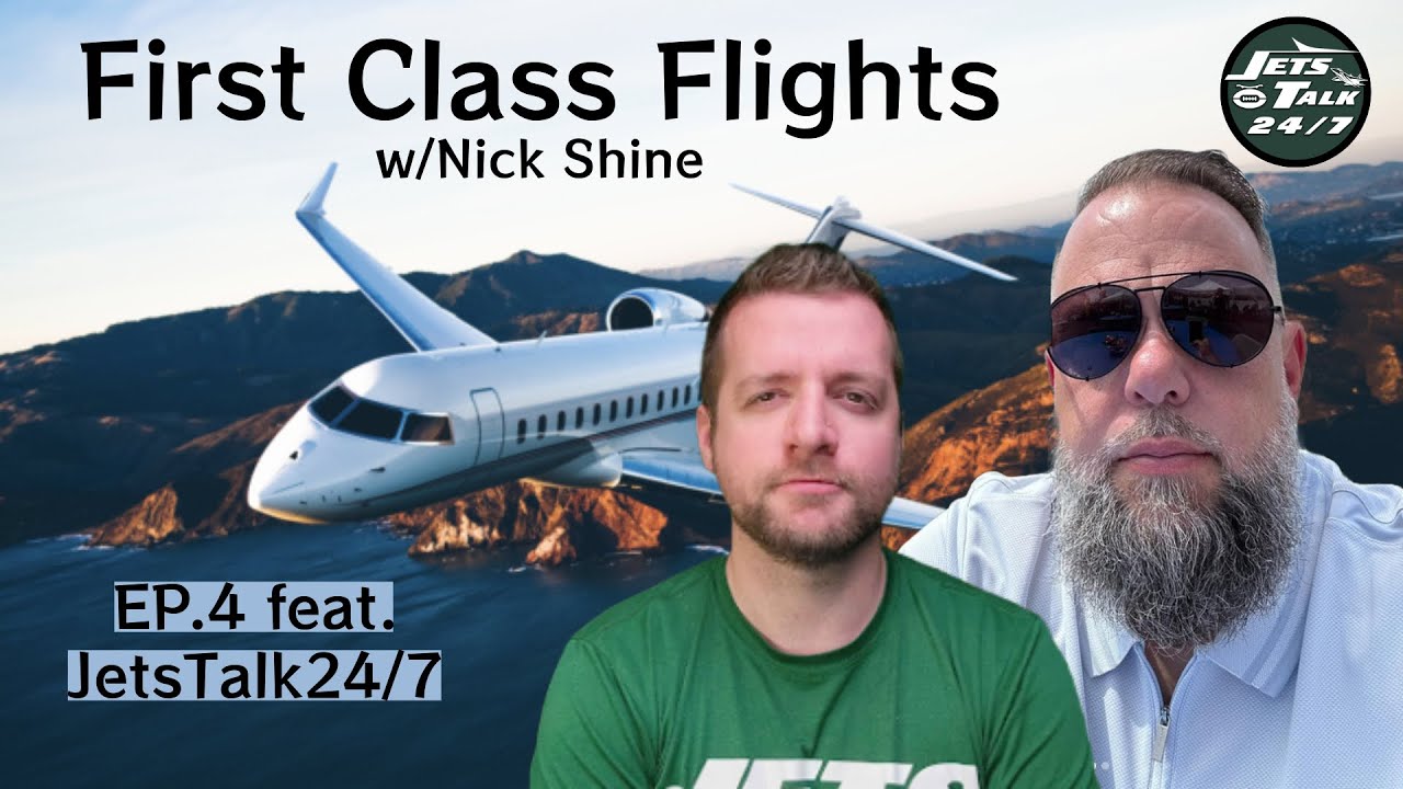 FIRST CLASS FLIGHTS WITH NICK SHINE, EP4 RYAN JETS TALK 24/7 - YouTube