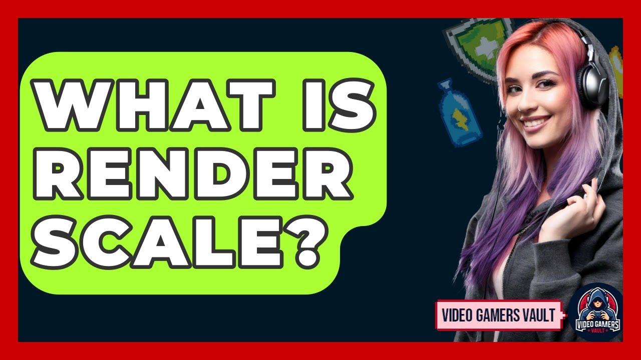 What Is Render Scale? - Video Gamers Vault - YouTube