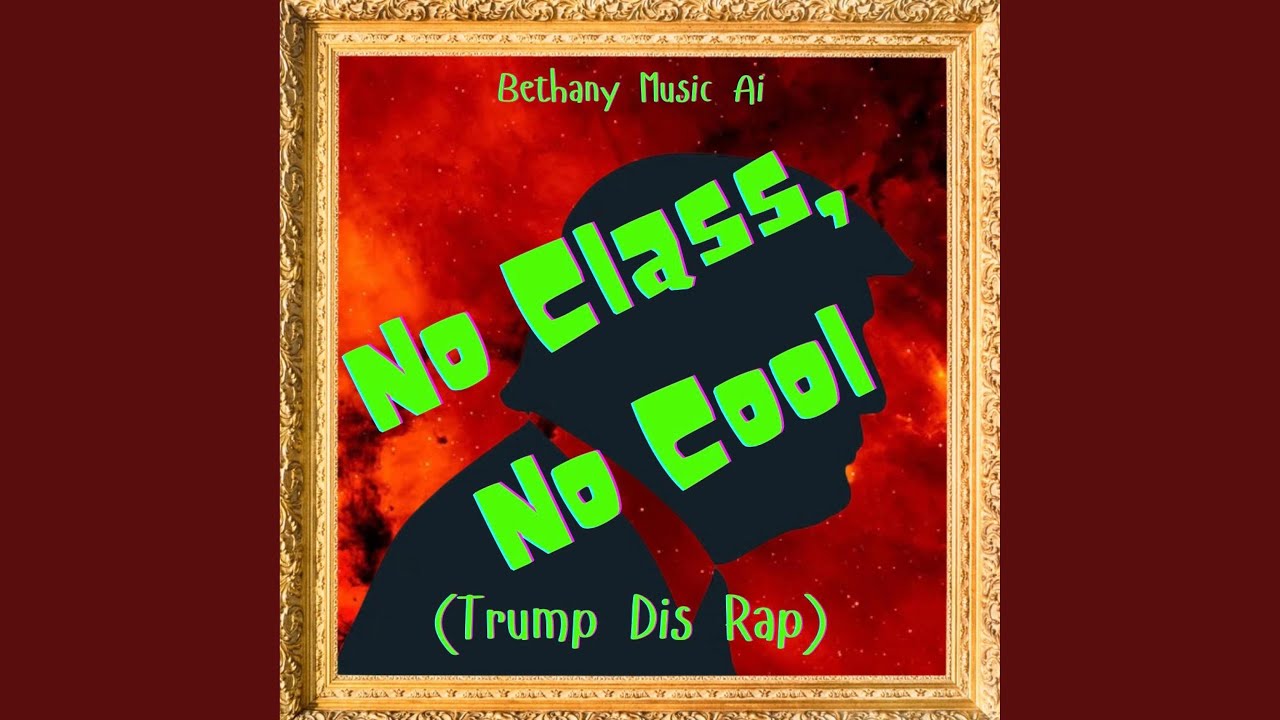 No Class, No Cool (Trump Dis Rap) - YouTube