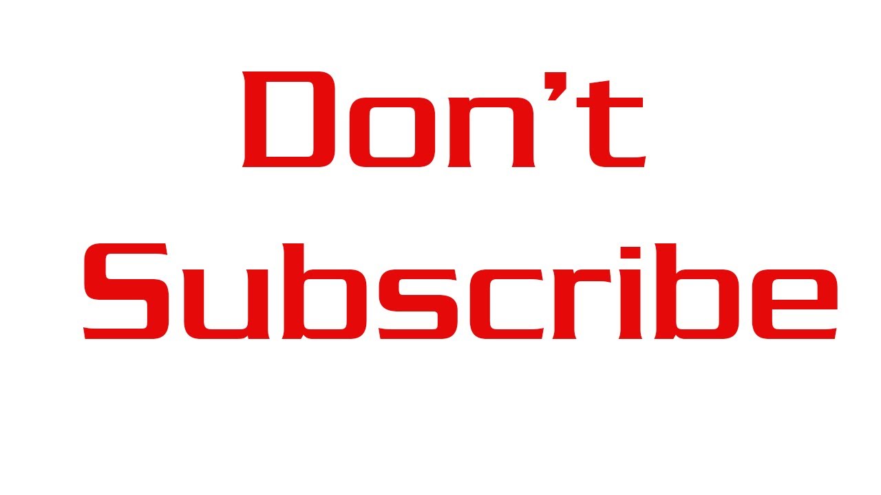 DONT SUBSCRIBE!!! - YouTube