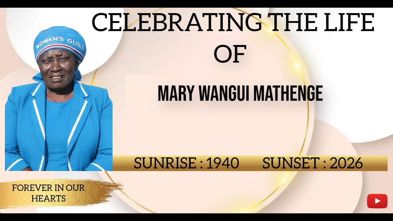 CELEBRATING THE LIFE OF MARY WANGUI MATHENGE - YouTube