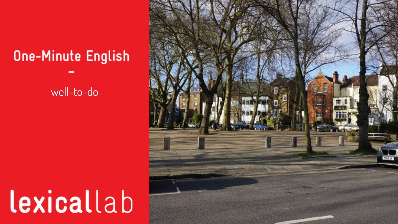 ONE-MINUTE ENGLISH: well-to-do LEARN WITH LEXICAL LAB - YouTube